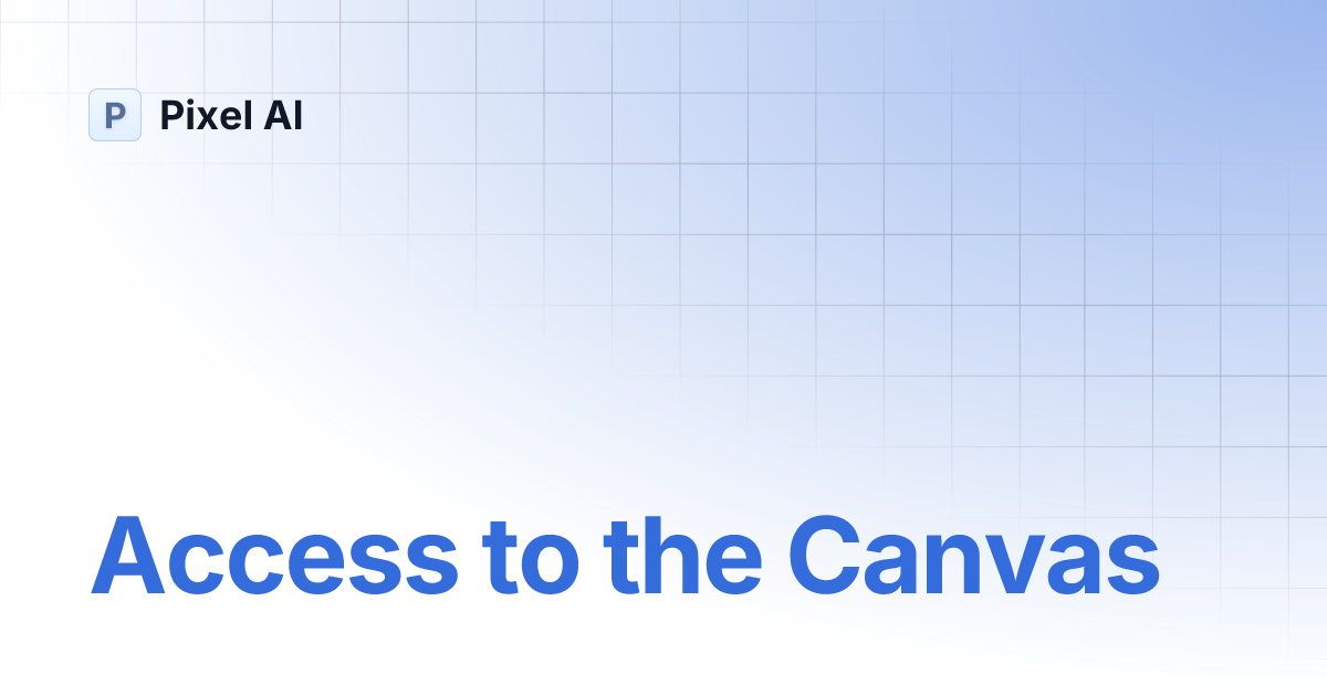 Access to the Canvas | Pixel AI